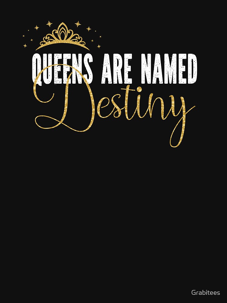 "Queens Are Named Destiny Personalized First Name Girl print" T-shirt ...