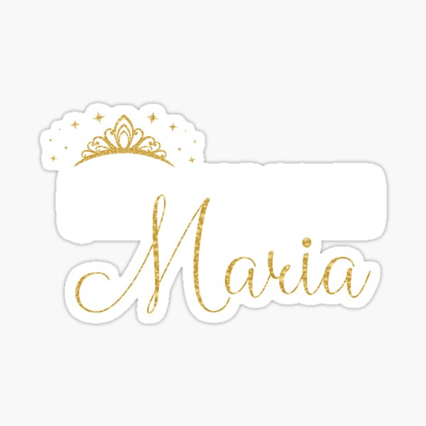 "Queens Are Named Maria Personalized First Name Girl product" Sticker ...