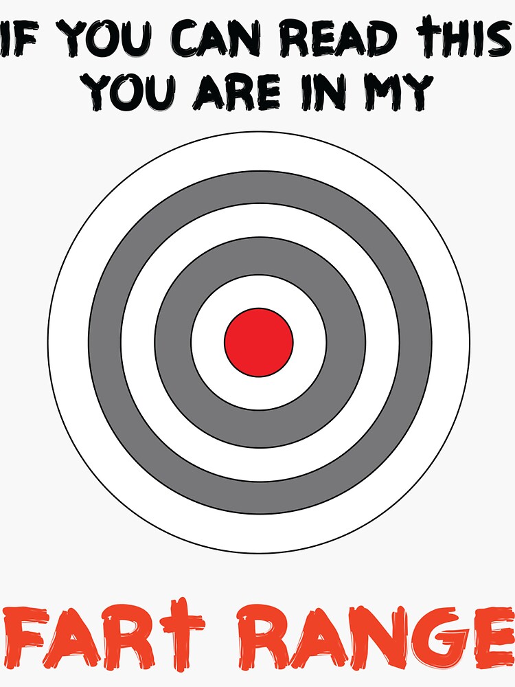 "Beware Farting If You Can Read This Then You are in my Fart Range ...