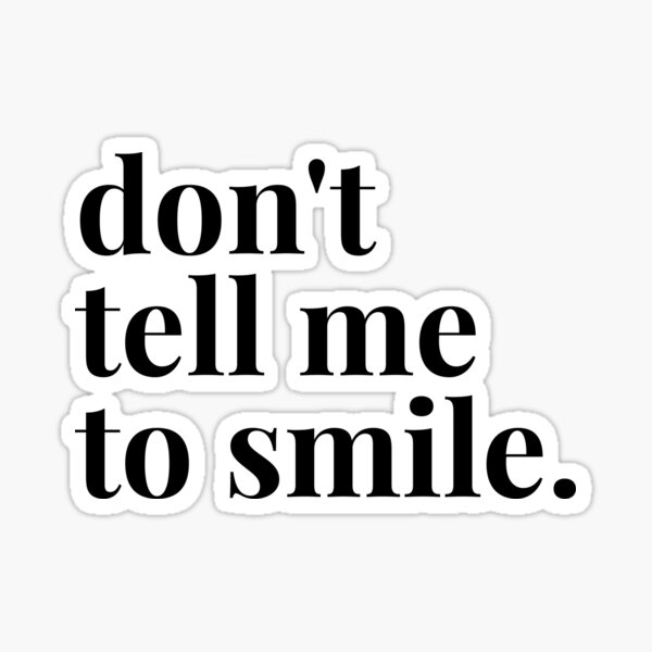Bumper Stickers Paper & Party Supplies Don\u2019t Tell Me to Smile ...