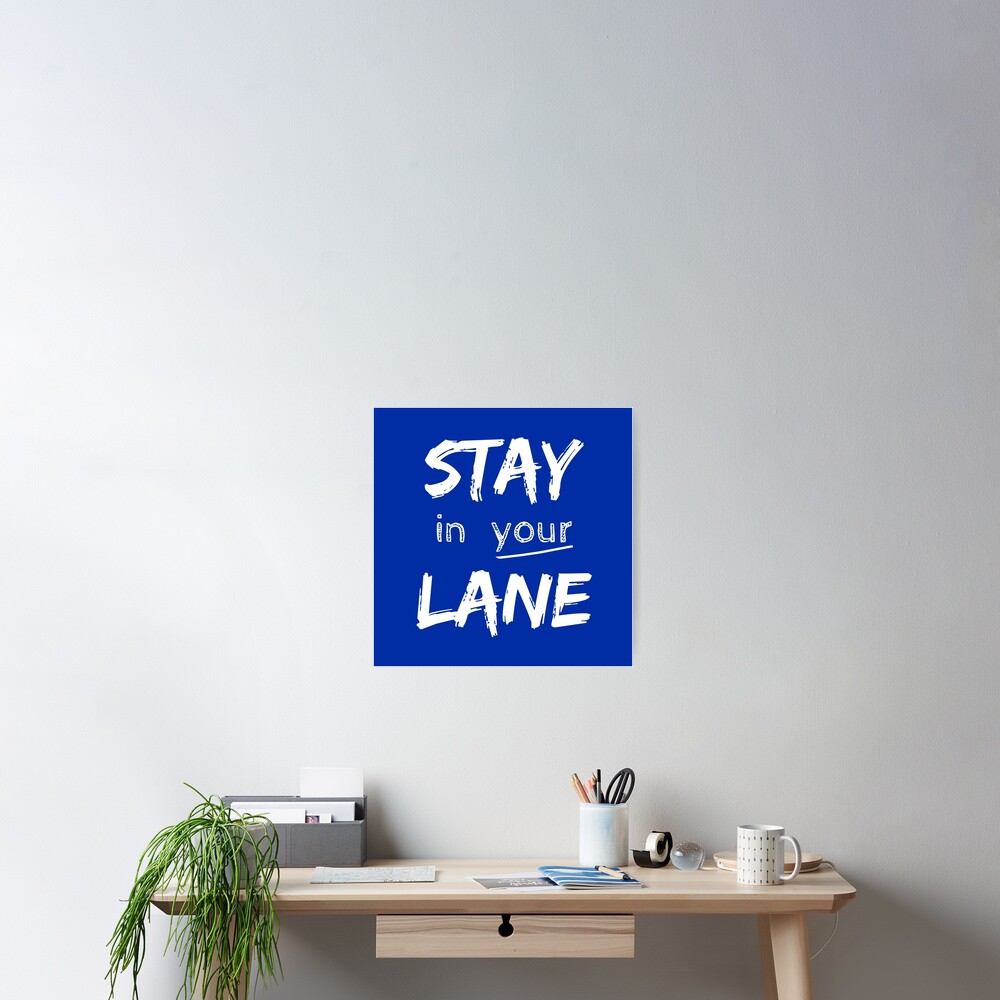 "Stay In Your Lane" Poster by BriannaCole | Redbubble