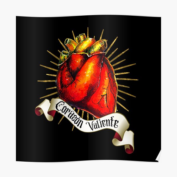 "Corazón Valiente" Poster for Sale by LeBrazenNoir | Redbubble