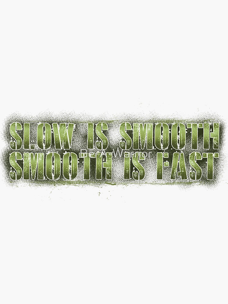 "Slow is smooth, smooth is fast - military green" Sticker for Sale by ...