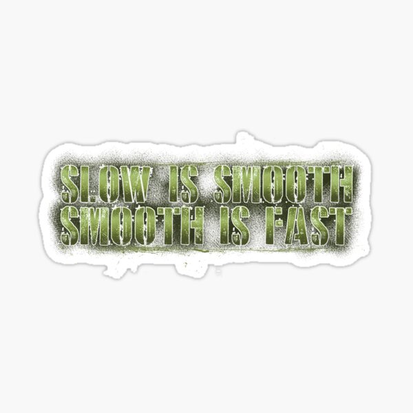 "Slow is smooth, smooth is fast - military green" Sticker for Sale by ...