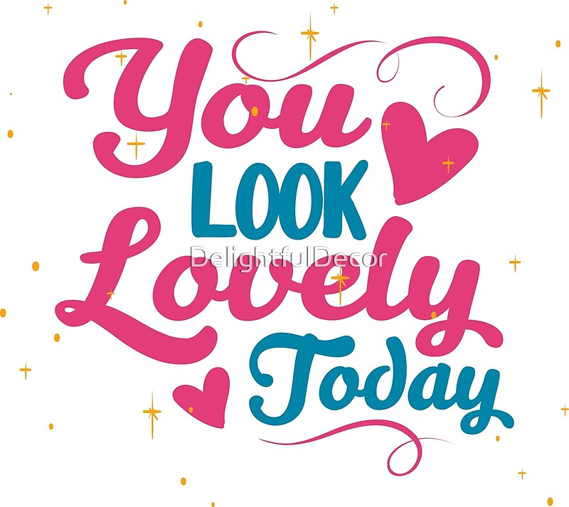 "You look lovely today - colorful quote on white background" by ...