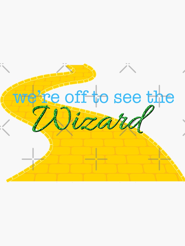 "We're Off to See the Wizard" Sticker for Sale by torriijohnston ...