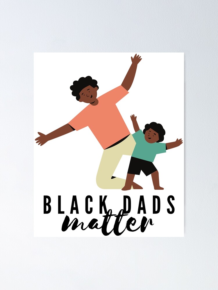 "black dads matter" Poster by artjojo | Redbubble