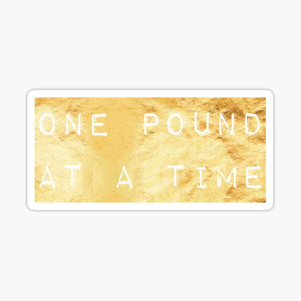 "One Pound at a Time" Sticker for Sale by DSRTSHIRTS | Redbubble