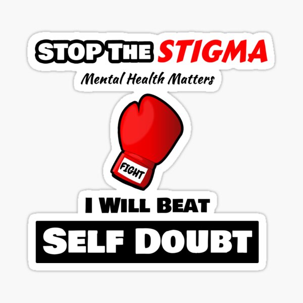 "Stop The Stigma - Mental Health Matters - I Will Beat Self Doubt ...