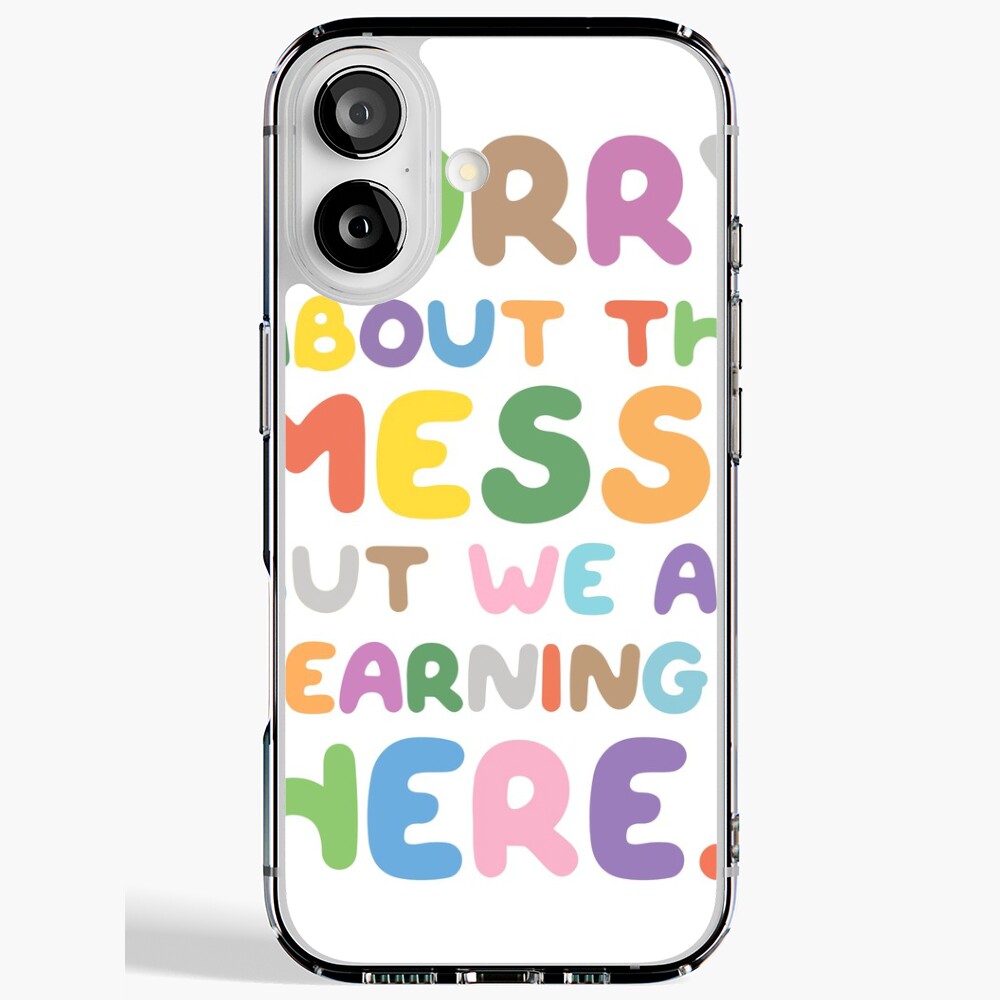 "Sorry About The Mess But We Are Learning Here, Messy Classroom Decor ...