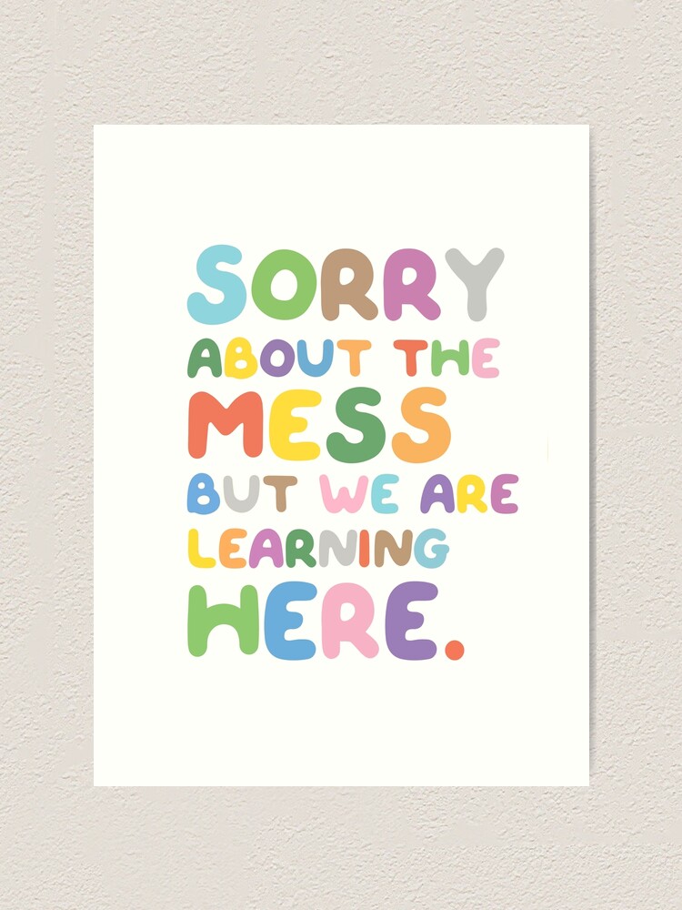 "Sorry About The Mess But We Are Learning Here, Messy Classroom Decor ...
