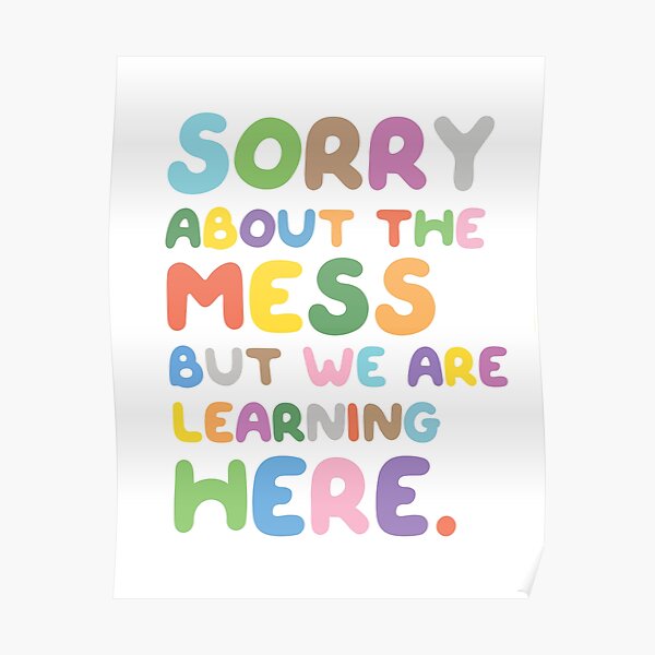 "Sorry About The Mess But We Are Learning Here, Messy Classroom Decor ...