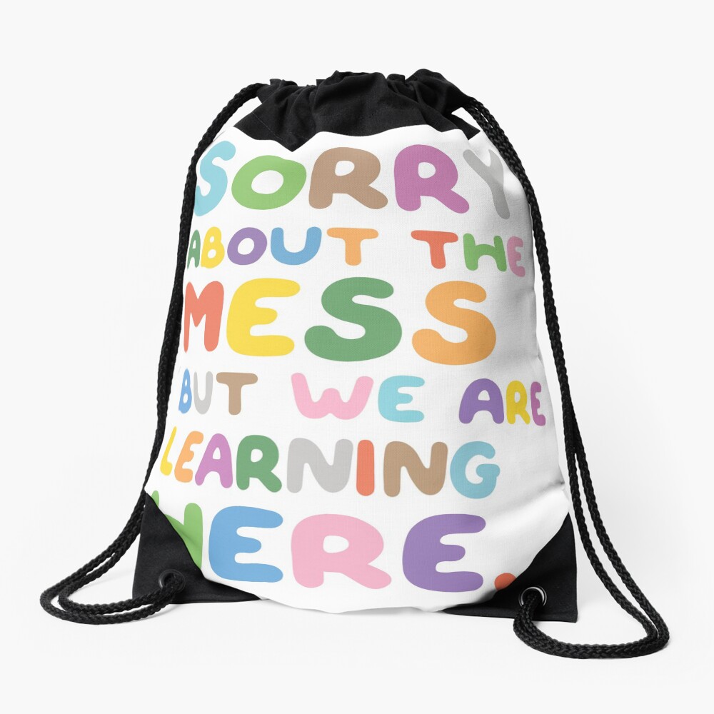 "Sorry About The Mess But We Are Learning Here, Messy Classroom Decor ...