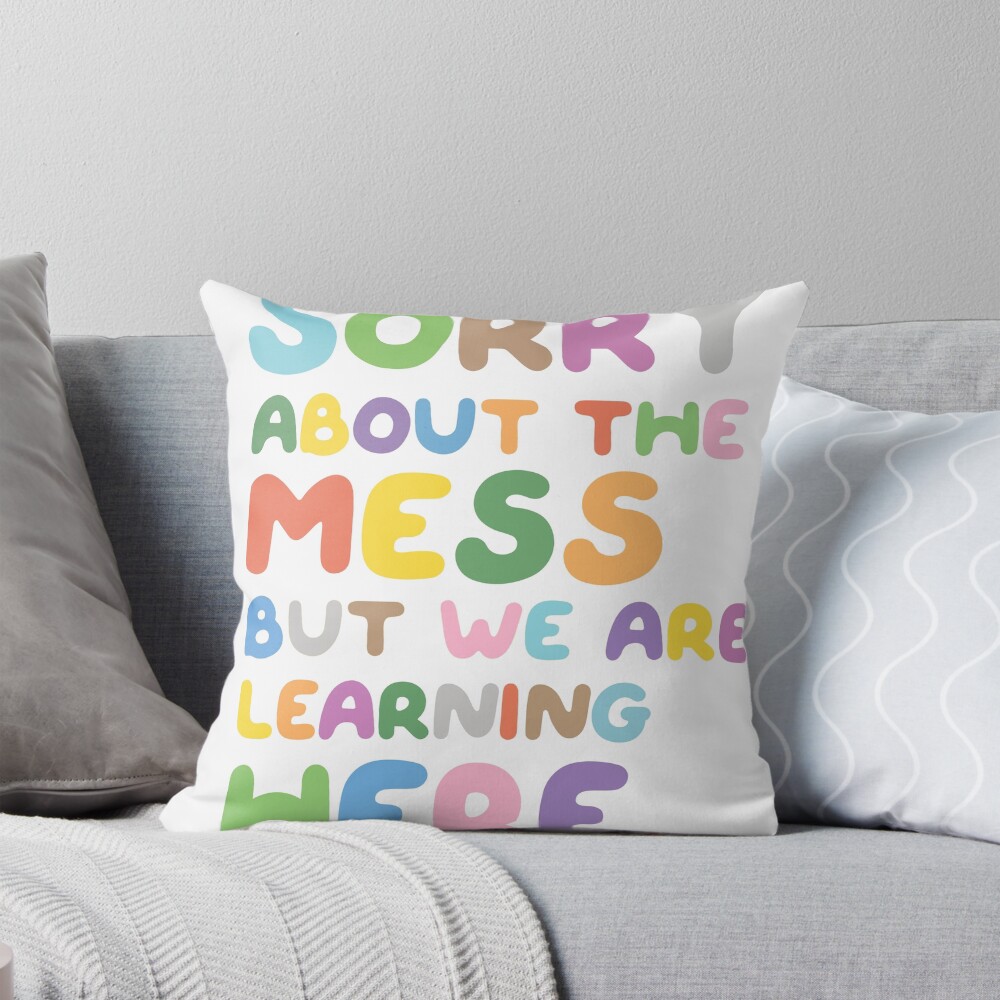 "Sorry About The Mess But We Are Learning Here, Messy Classroom Decor ...
