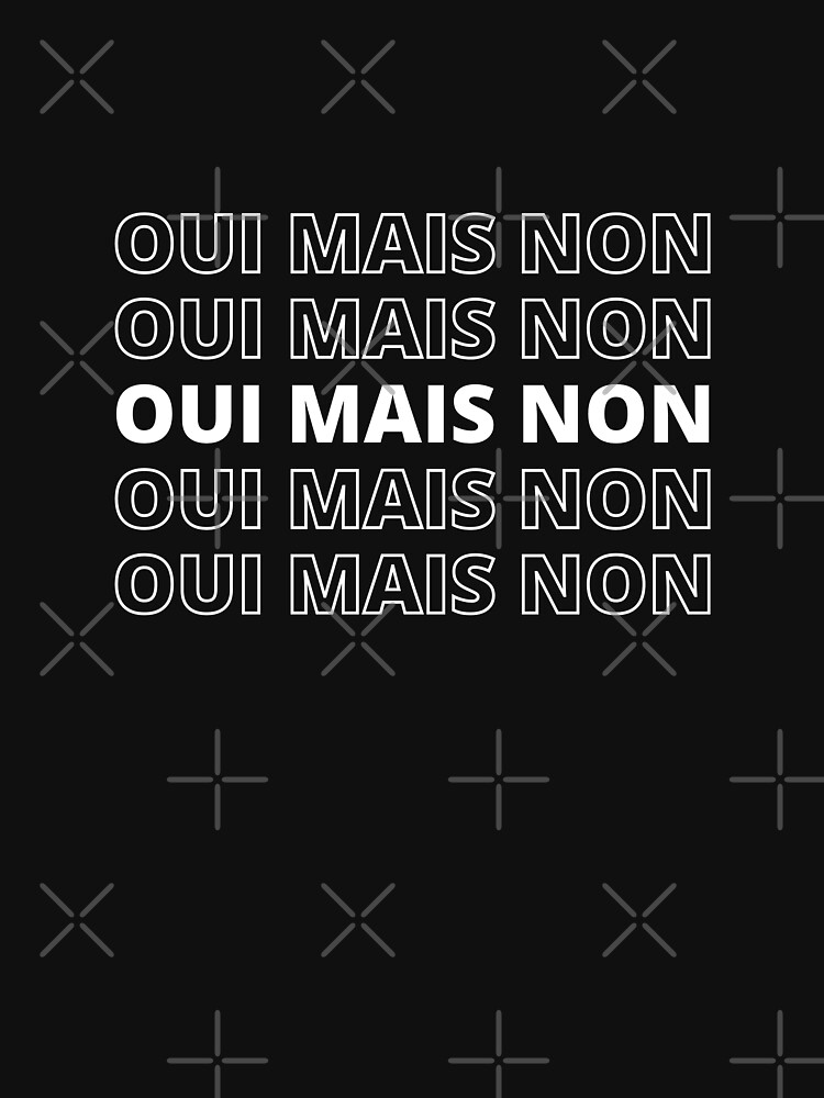  OUI MAIS NON T shirt For Sale By AhmedFemo Redbubble Oui Mais Non
