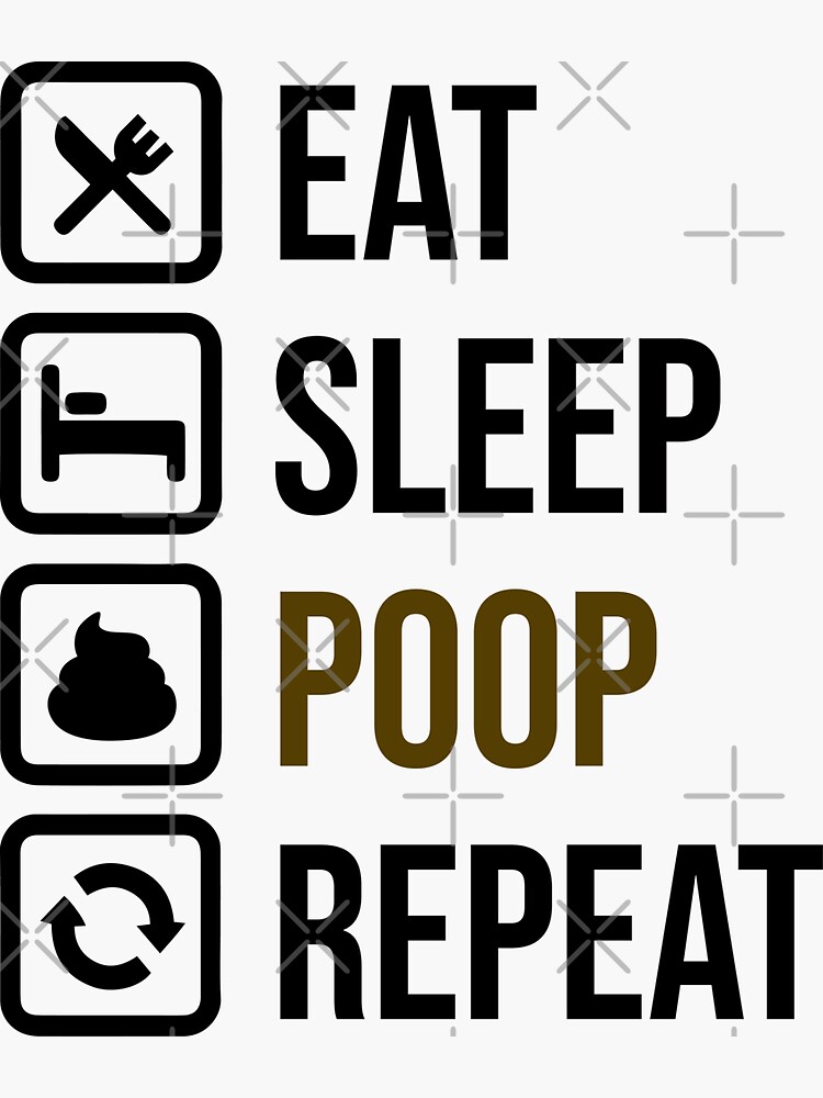 "Eat Sleep Poop Repeat" Sticker for Sale by tripanthias | Redbubble
