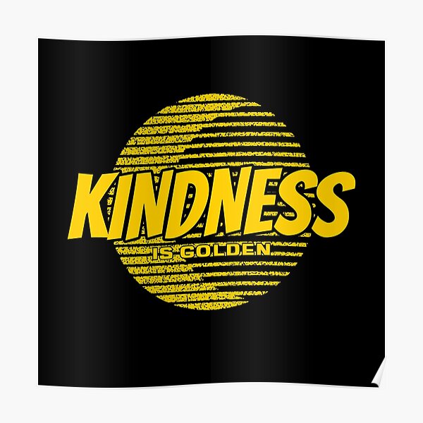 "Kindness is Golden Moon" Poster for Sale by Coder-T | Redbubble