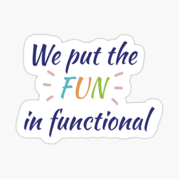 "We Put the FUN in Functional, OT" Sticker for Sale by faragm | Redbubble