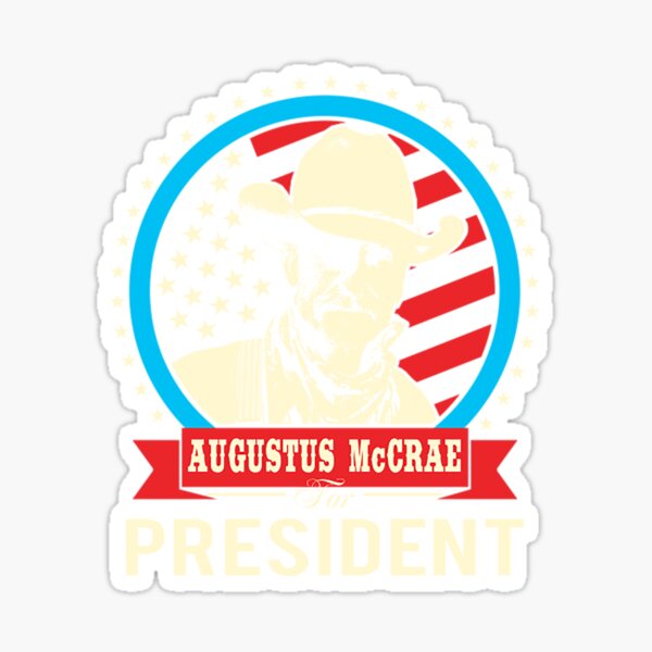 "Lonesome dove: Augustus McCrae for President " Sticker by scnnl2903 ...