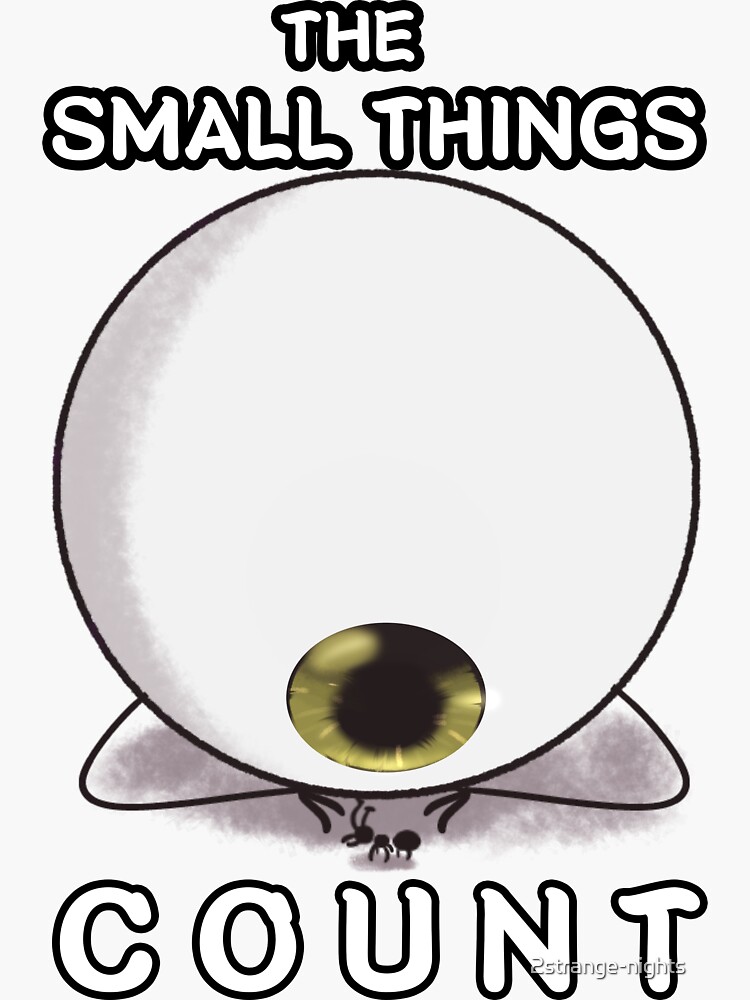 "Small Things Count" Sticker for Sale by 2strange-nights | Redbubble