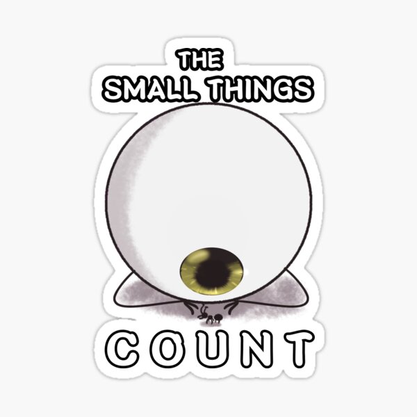 "Small Things Count" Sticker for Sale by 2strange-nights | Redbubble
