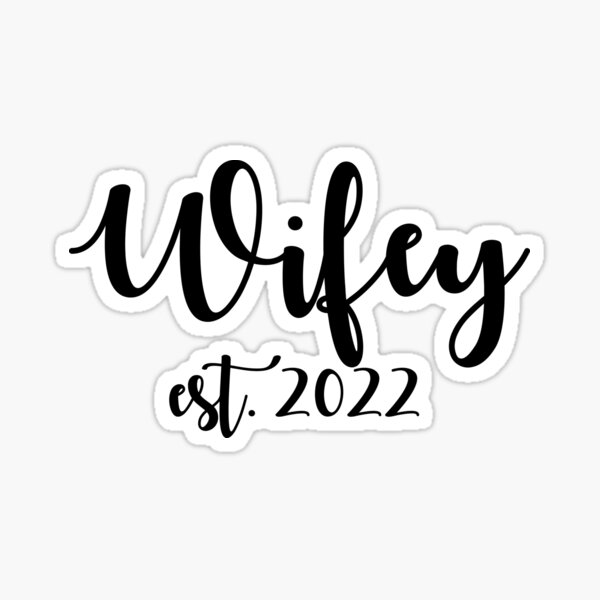 "Wifey est. 2022" Sticker for Sale by MorganNicole021 | Redbubble