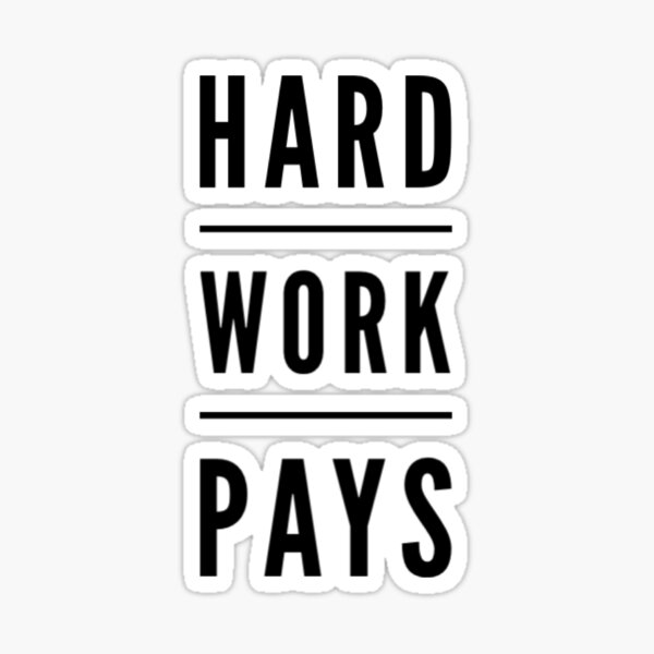 "hard work pays " Sticker for Sale by mgheyns | Redbubble