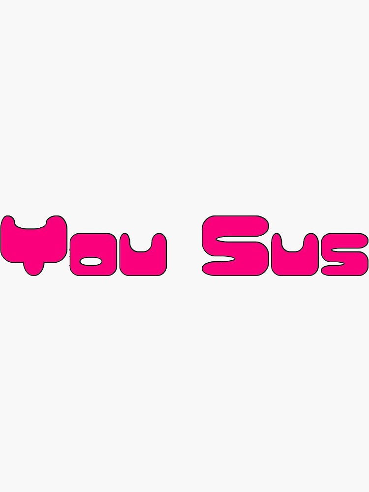 "Among us: You sus" Sticker by -Candy- | Redbubble