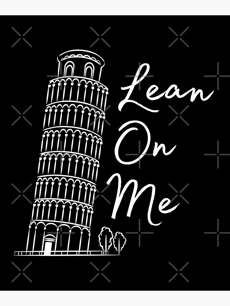 "Lean on Me - Funny Italy Pisa Tower Joke - Italy Puns" Poster for Sale ...