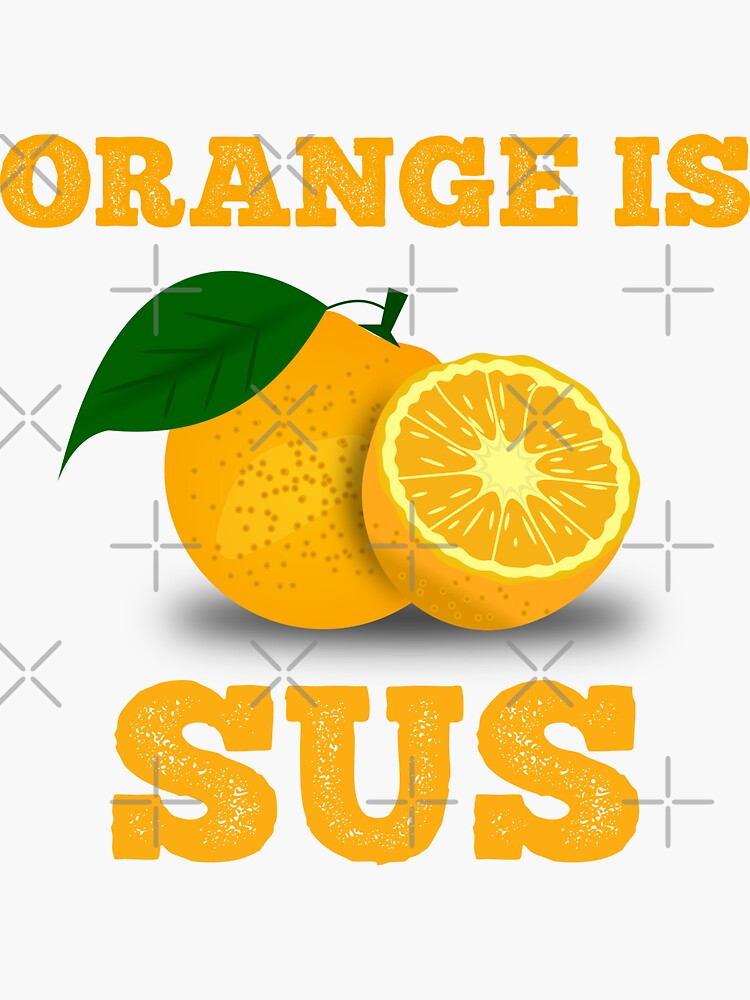 "Orange Is Sus" Sticker for Sale by GetThatStuff | Redbubble