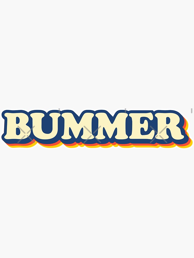 "BUMMER - 60's and 70's Retro" Sticker by Eyes4 | Redbubble