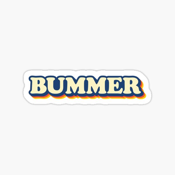 "BUMMER - 60's and 70's Retro" Sticker by Eyes4 | Redbubble