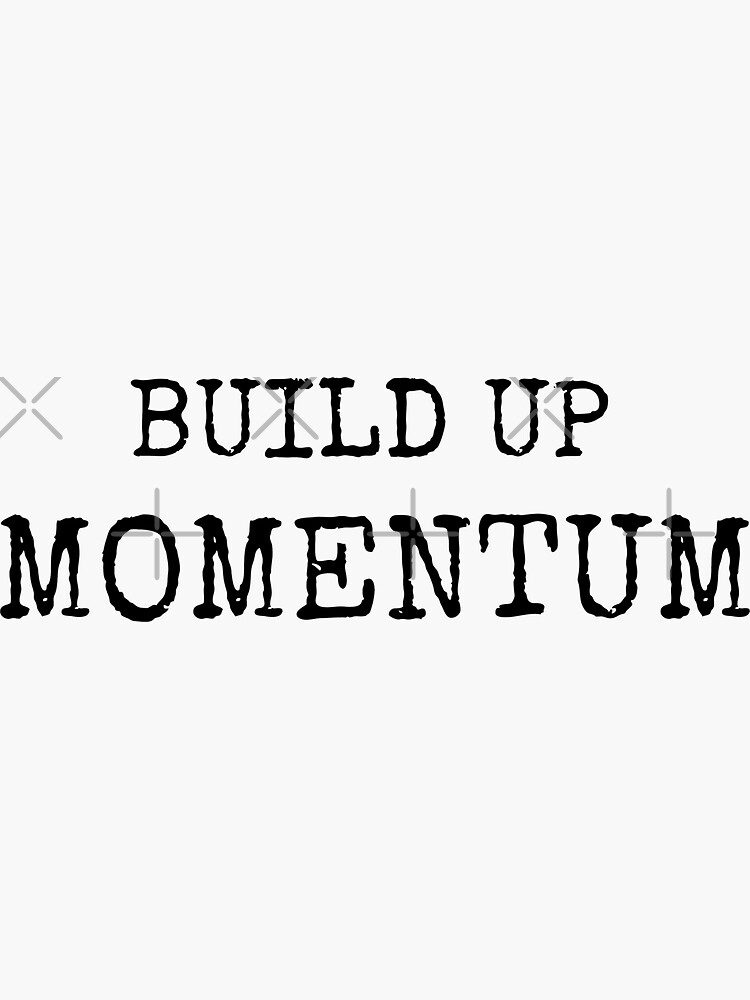 "Build up Momentum - Motivation word " Sticker for Sale by dragonoir77 ...