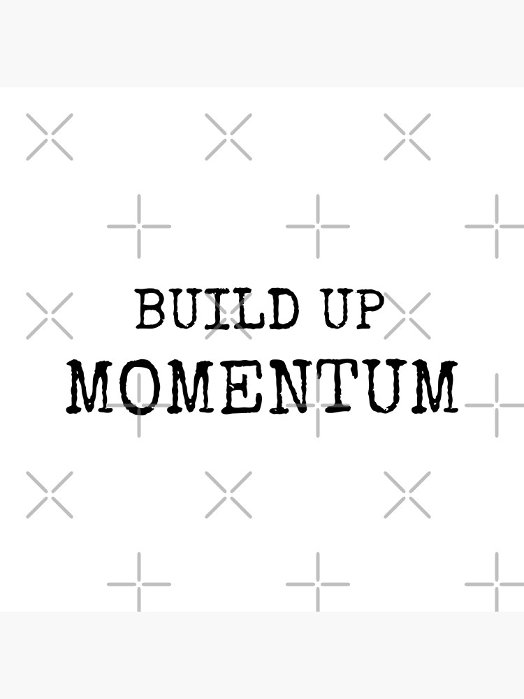 "Build up Momentum - Motivation word " Poster by dragonoir77 | Redbubble