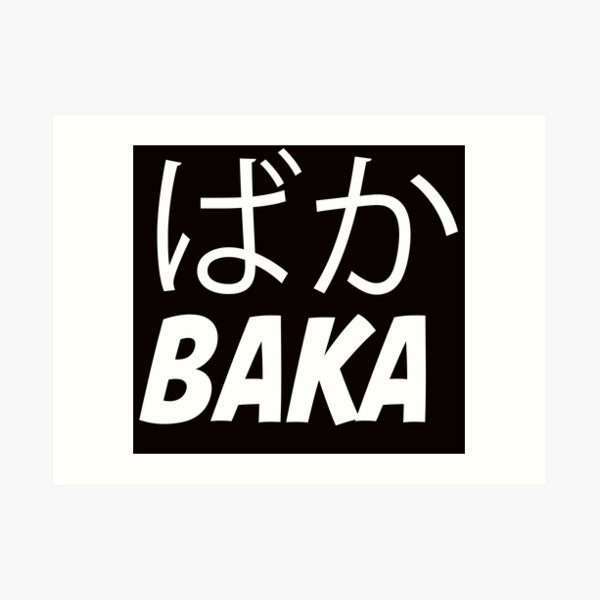 Baka Art Prints | Redbubble