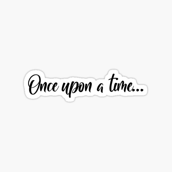 "Once upon a time..." Sticker for Sale by Veens | Redbubble