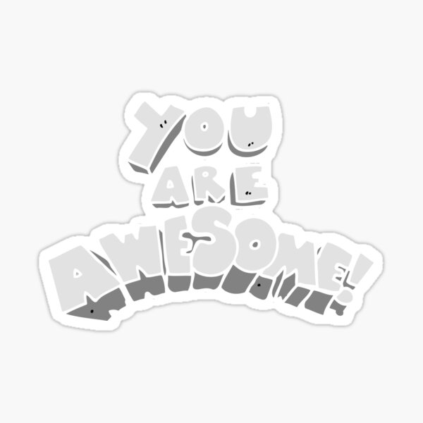 "you are awesome!" Sticker by Dyab | Redbubble