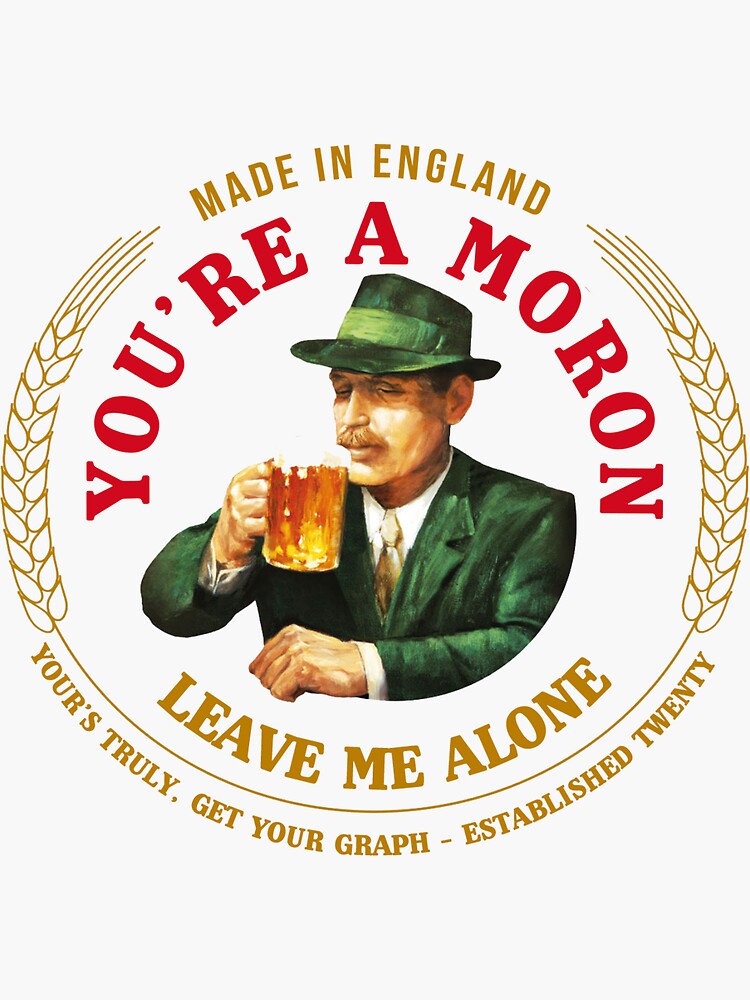 ""You're a Moron" Birra Moretti Inspired Joke Logo" Sticker for Sale by ...