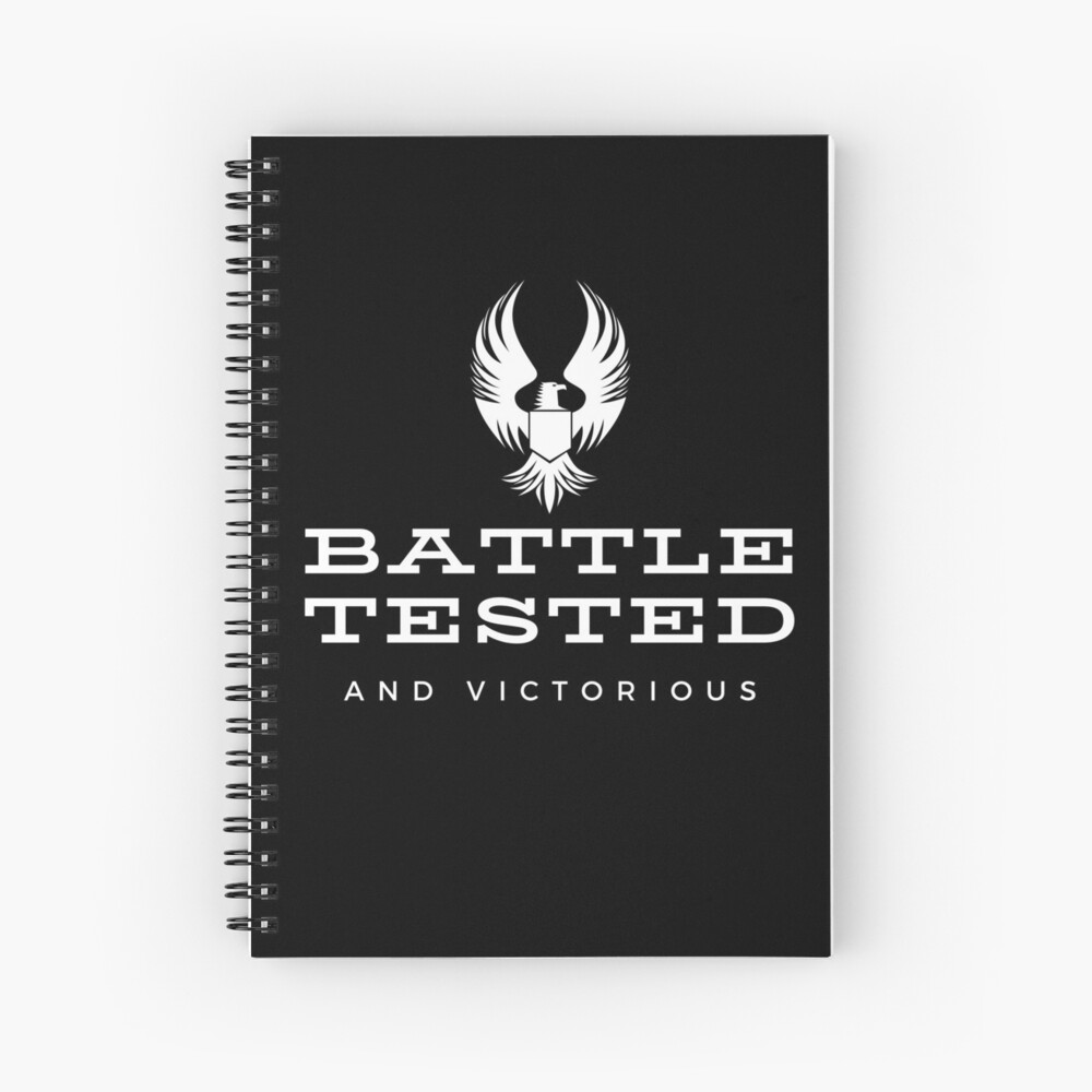 "Battle-Tested and Victorious" Spiral Notebook for Sale by Luxonius ...