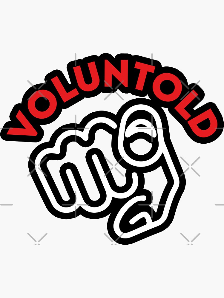 "Voluntold" Sticker for Sale by EssattyN | Redbubble