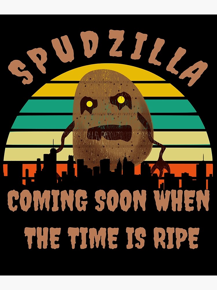 "Funny Potato Godzilla Spudzilla" Poster by introvirts | Redbubble