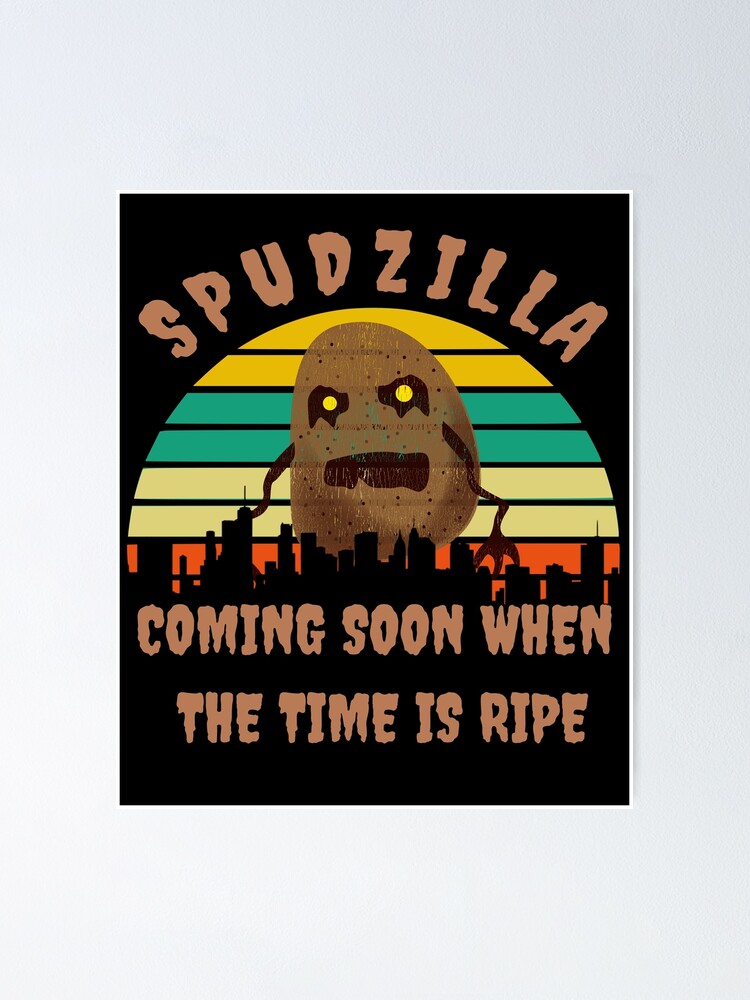 "Funny Potato Godzilla Spudzilla" Poster by introvirts | Redbubble