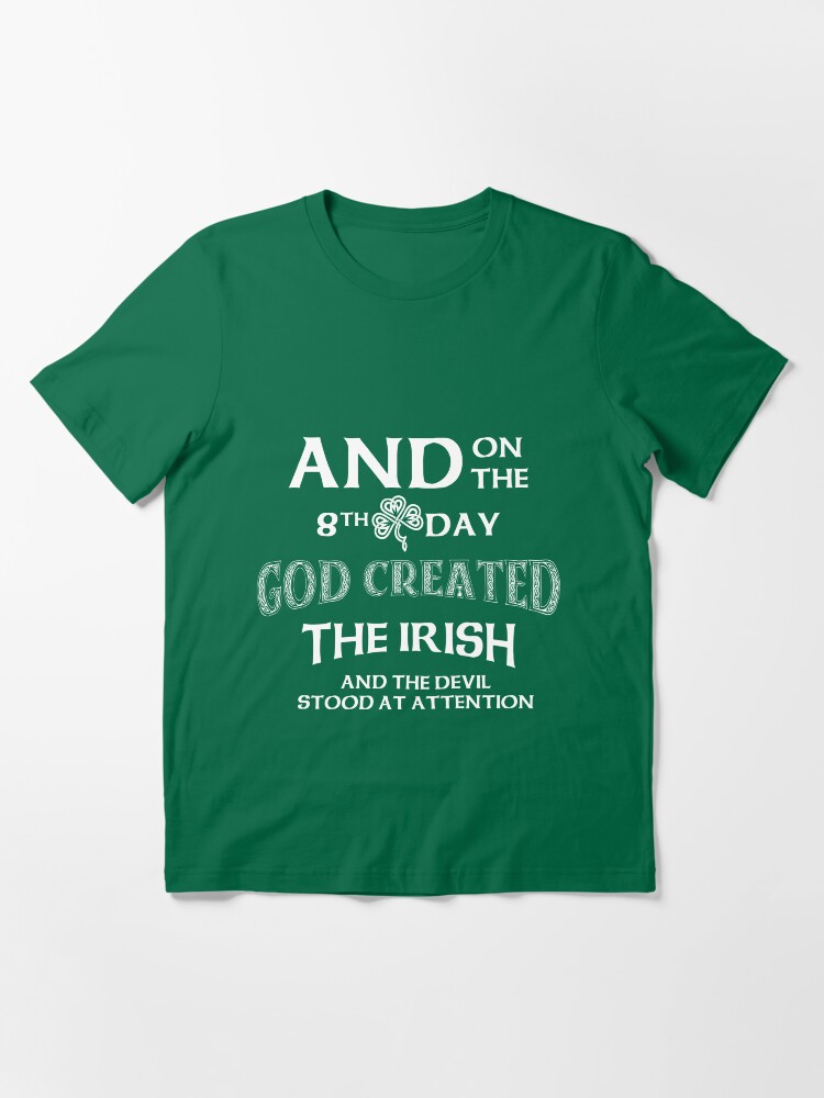 and-on-the-8th-day-god-created-the-irish-and-the-devil-stood-at