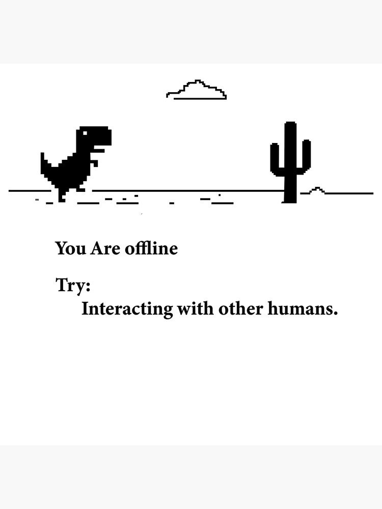 "You are offline Try: Interacting with other humans " Art Board Print ...