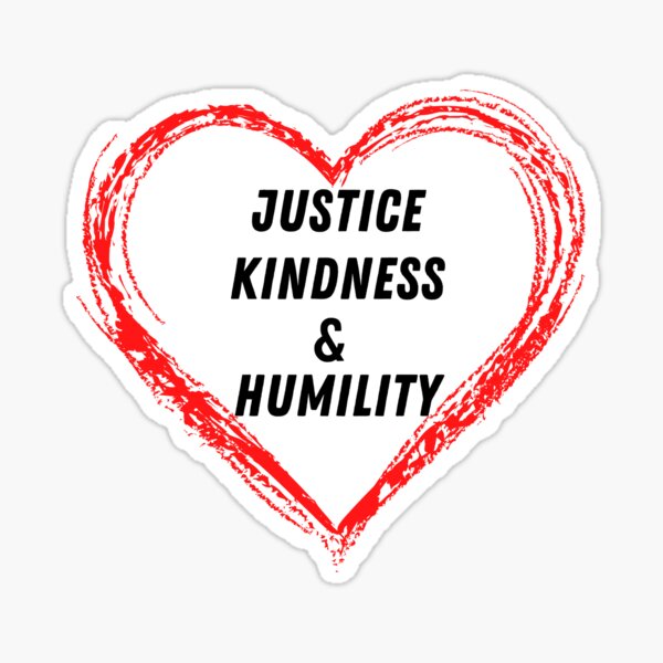 "Justice, Kindness, and Humility with Love" Sticker for Sale by ...
