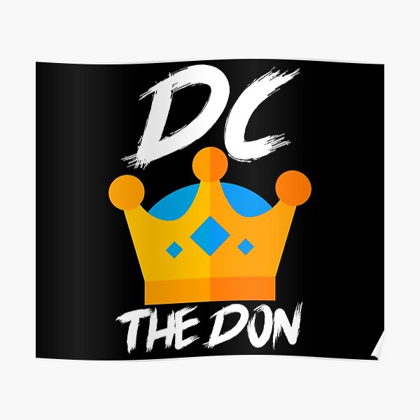 "DC the Don (KING)" Poster for Sale by soyeze123 | Redbubble
