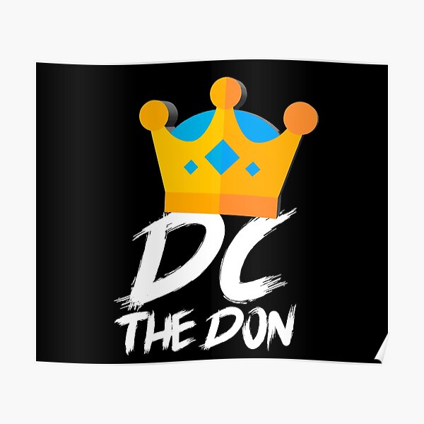 "DC the Don (KING) DC THE DON" Poster for Sale by soyeze123 | Redbubble