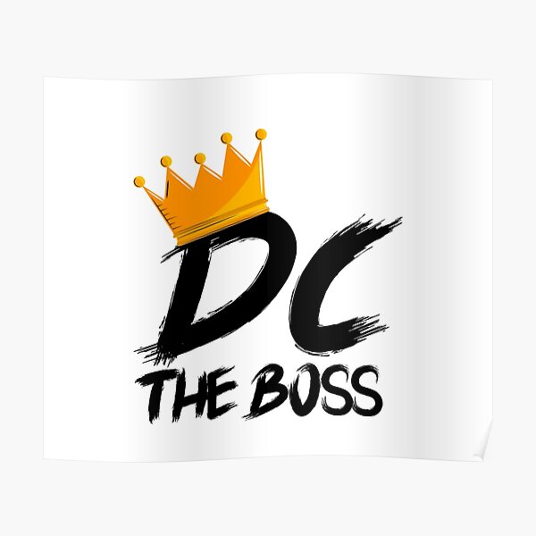 "DC the RAP CHIEF | DC the DON [BOSS]" Poster by soyeze123 | Redbubble