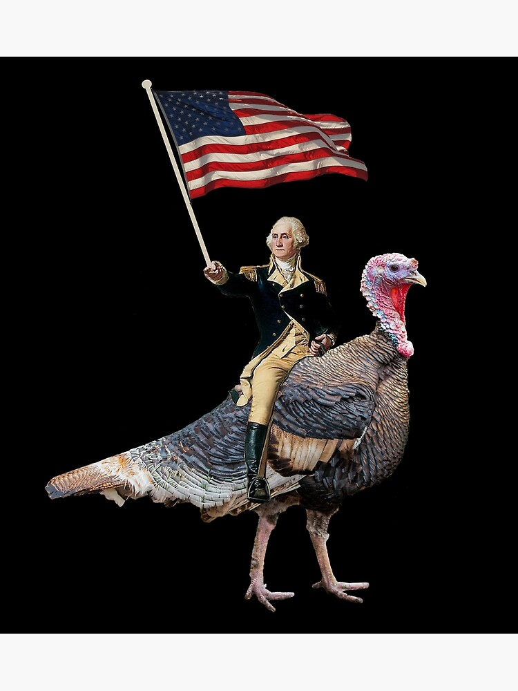"George Washington Riding A Turkey Thanksgiving" Poster for Sale by ...