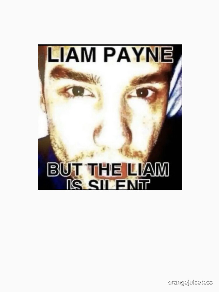 "Liam Payne but the Liam is silent " T-shirt for Sale by ...